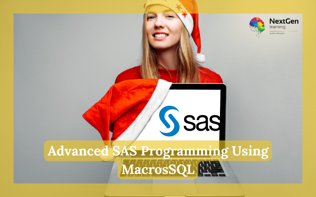 Advanced SAS Programming Using MacrosSQL – Next Generation Learning