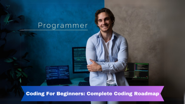 Coding For Beginners - Complete Coding Roadmap