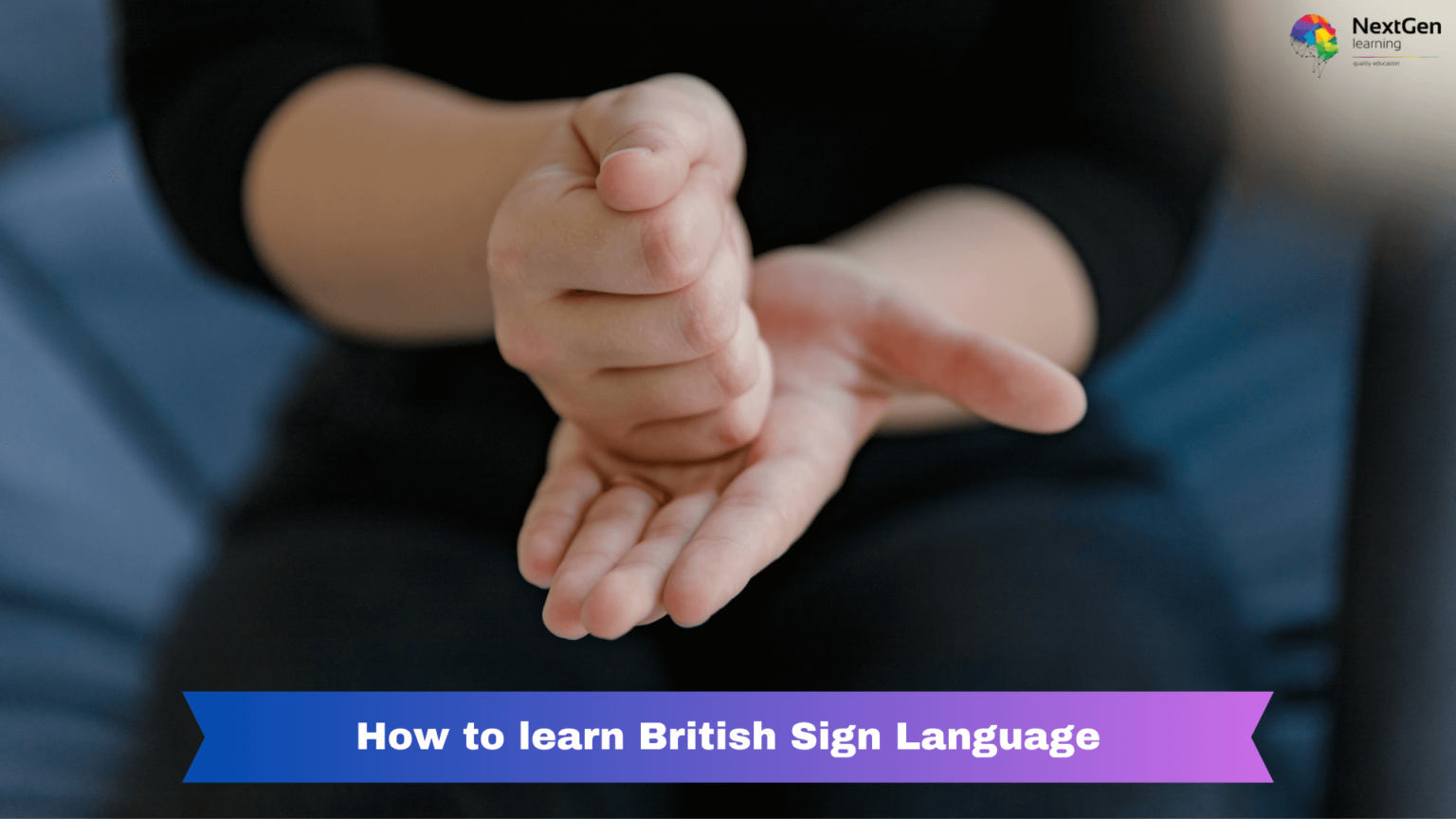 British Sign Language (BSL) – Learning Guide