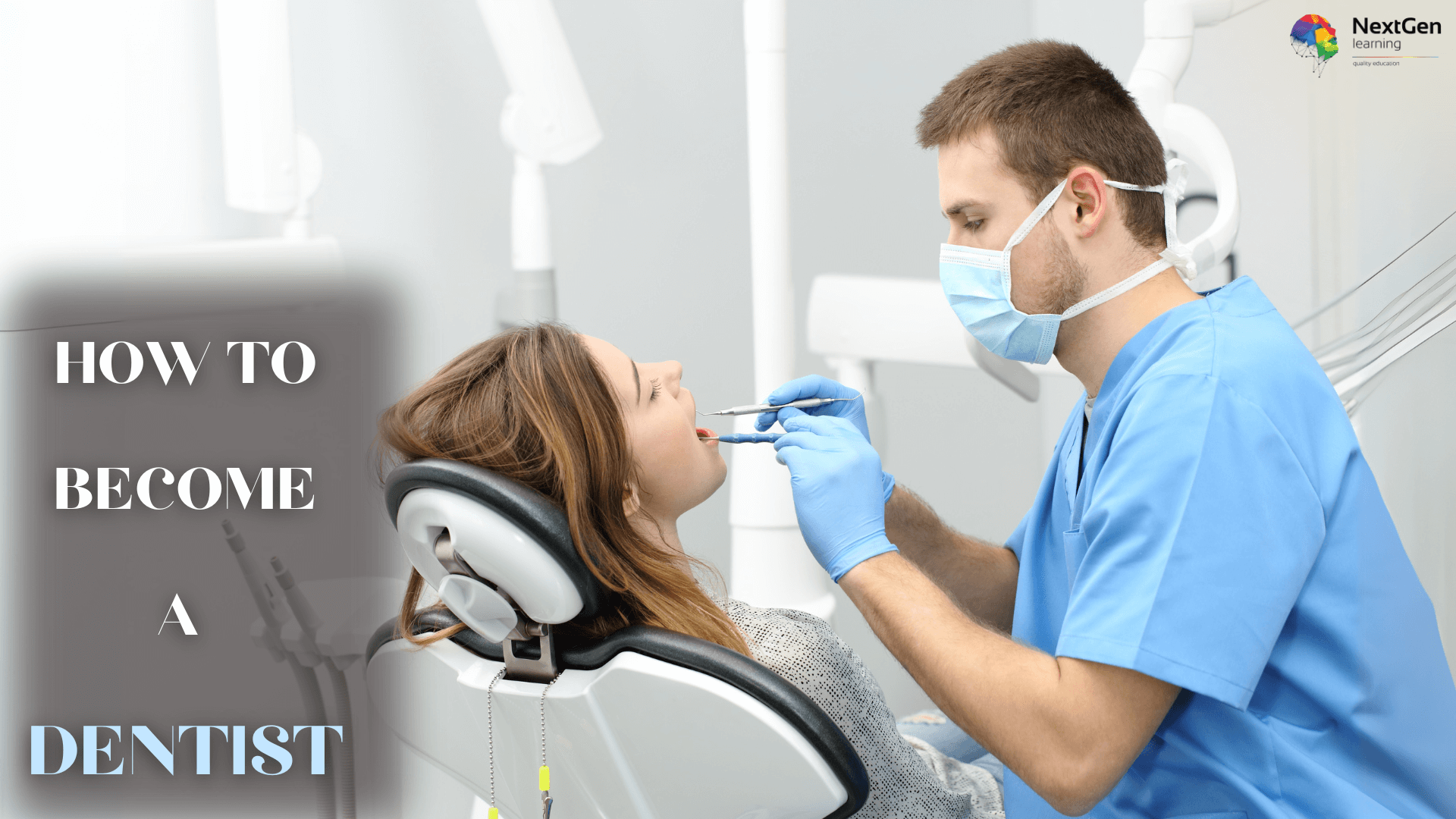 How to Become a Dentist: A Step-by-Step Guide